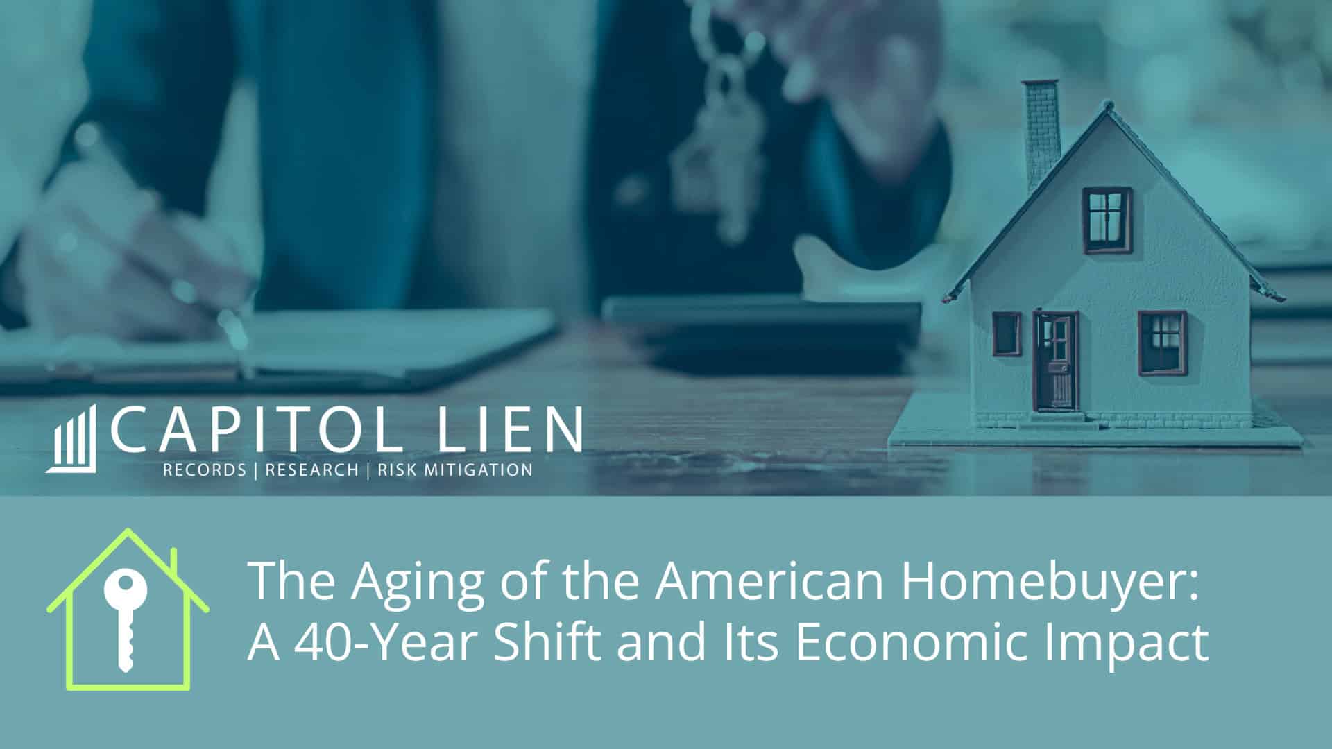 The Aging of the American Homebuyer: A 40-Year Shift and Its Economic Impact - Capitol Lien